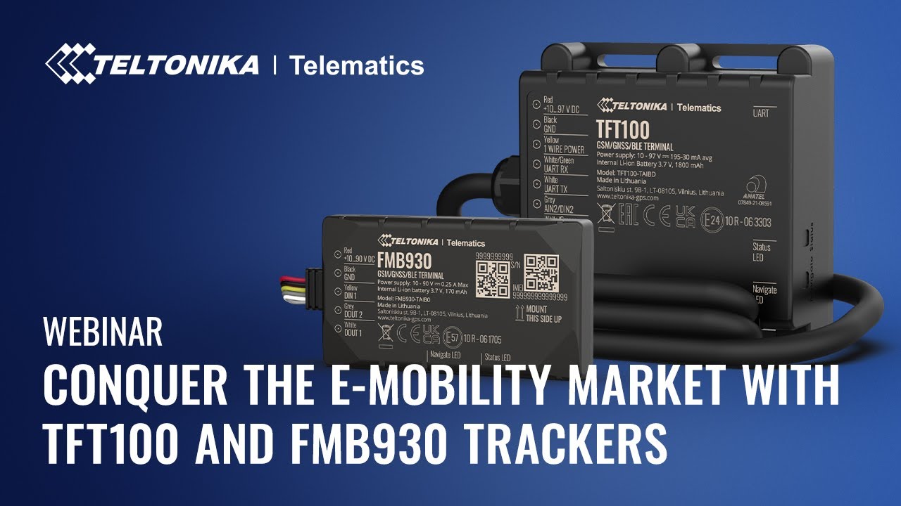 Teltonika Webinar Conquer The E-Mobility Market With The TFT100 And FMB930 Trackers