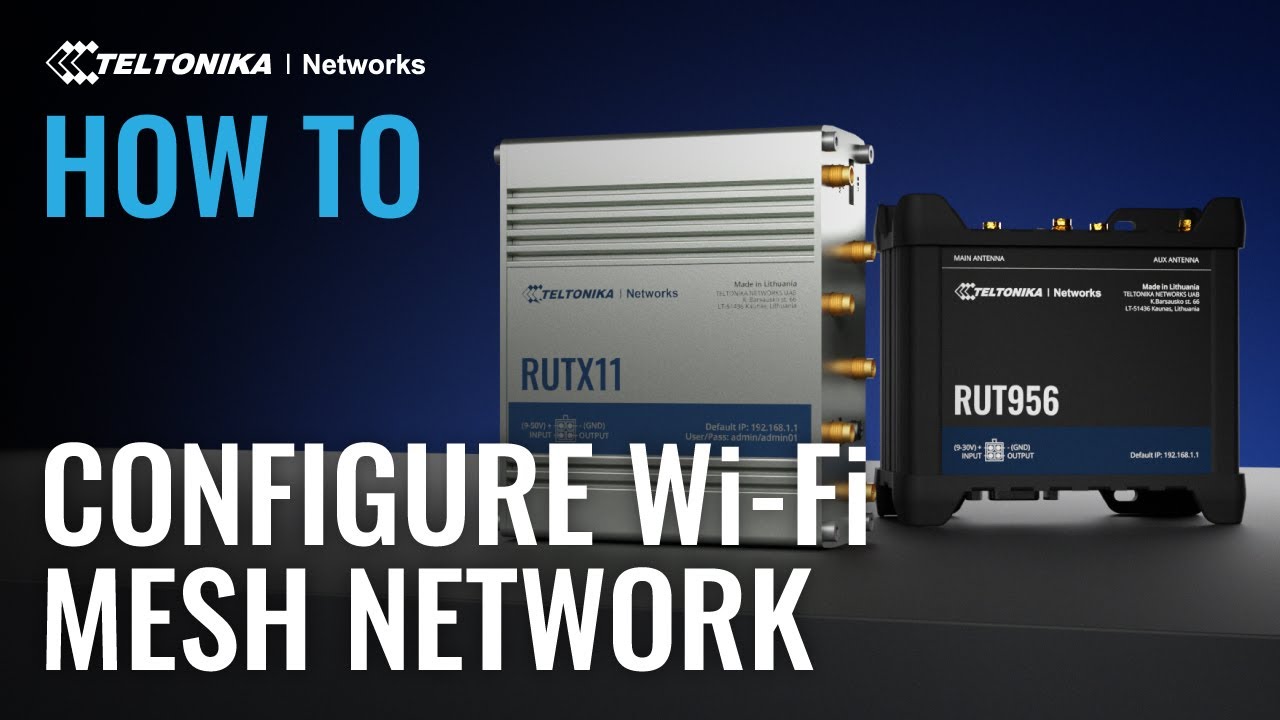 How To Set Up Wi-Fi Mesh With Teltonika Networks RUTX11 & RUT956